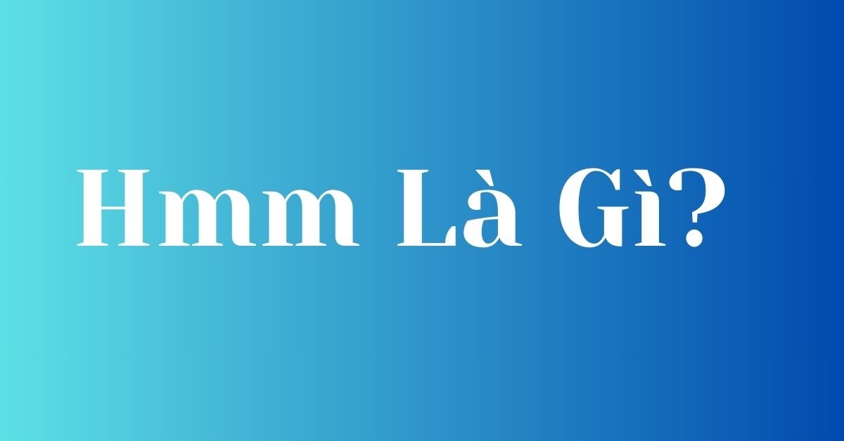 Hmm là gì? Bí ẩn đằng sau âm thanh quen thuộc này!