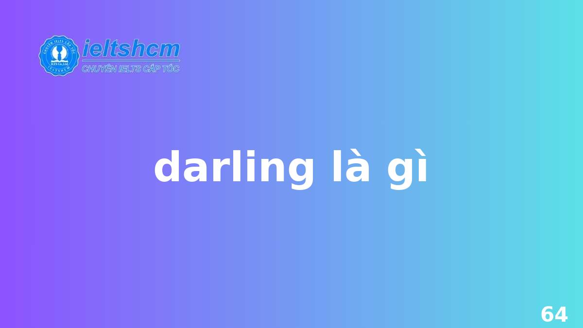 Darling là gì? Tìm hiểu ý nghĩa và cách dùng từ "darling" trong tiếng Anh