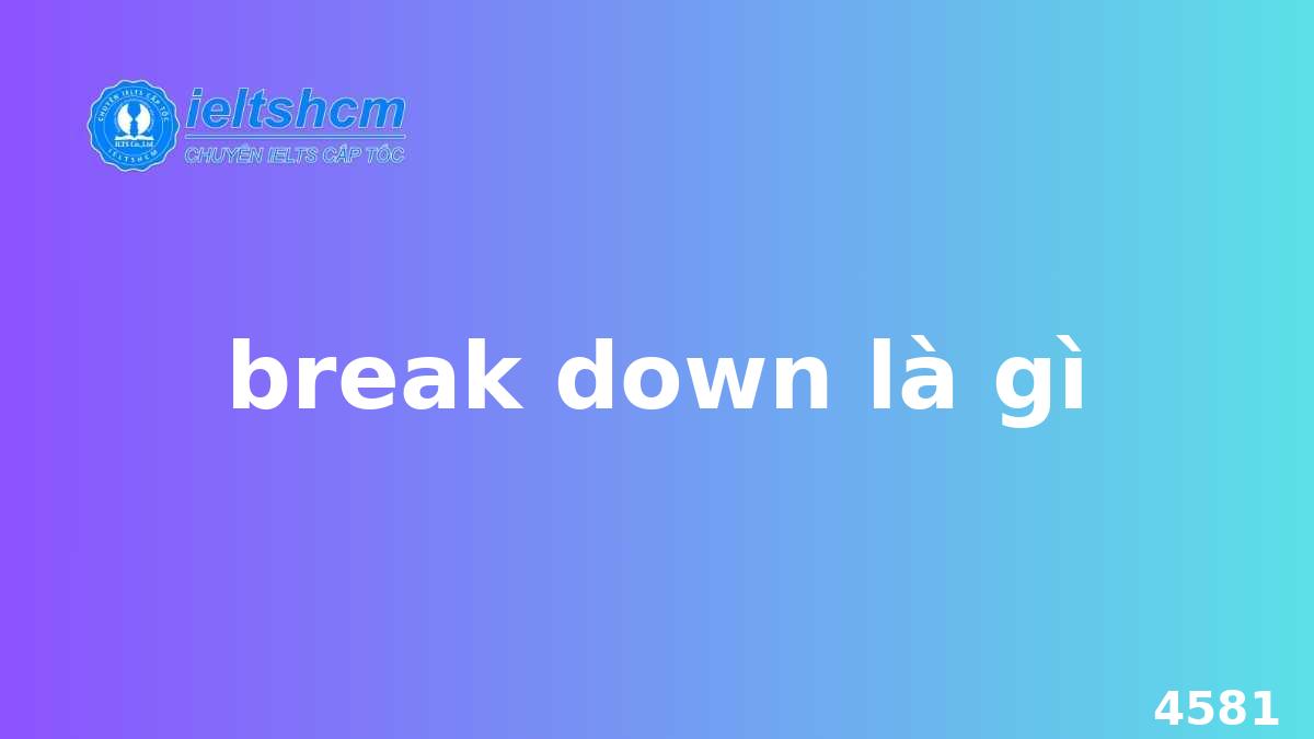 Break Down Là Gì? Khám Phá Ý Nghĩa Đa Dạng của Cụm Động Từ "Break Down"