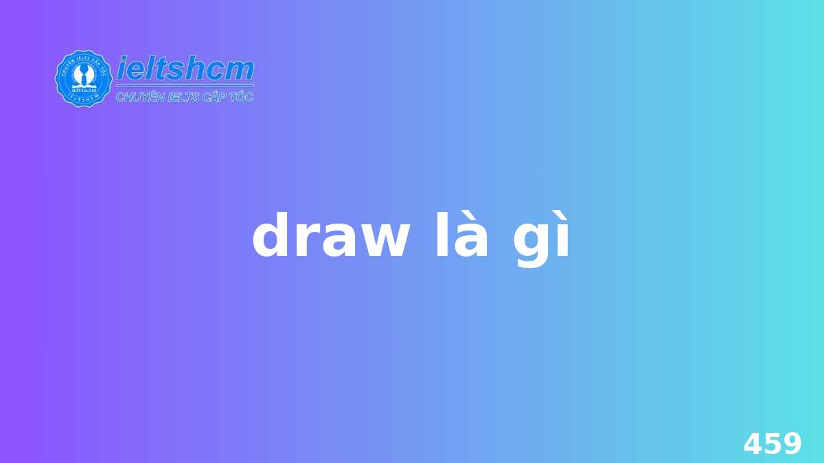 Draw là gì? Khám phá ý nghĩa đa dạng và cách sử dụng động từ "Draw"